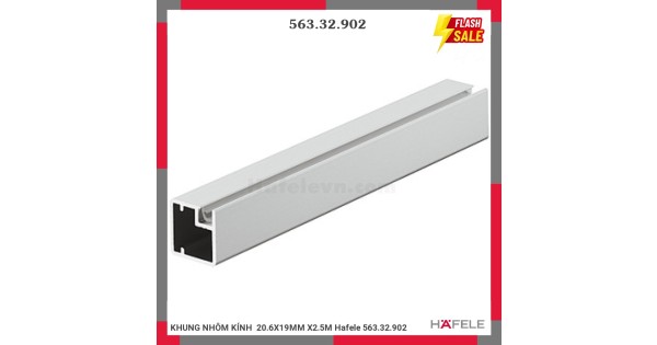 KHUNG NHÔM KÍNH 20.6X19MM X2.5M Hafele 563.32.902